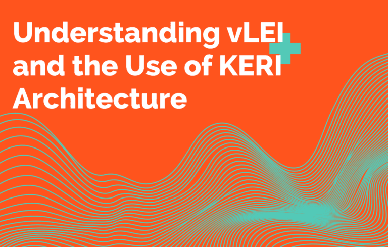 Understanding vLEI and the Use of KERI Architecture | Ubisecure RapidLEI